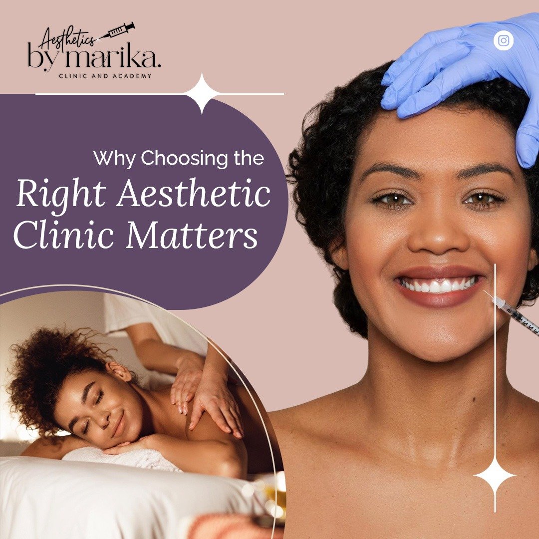 Why Choosing the Right Aesthetic Clinic Matters